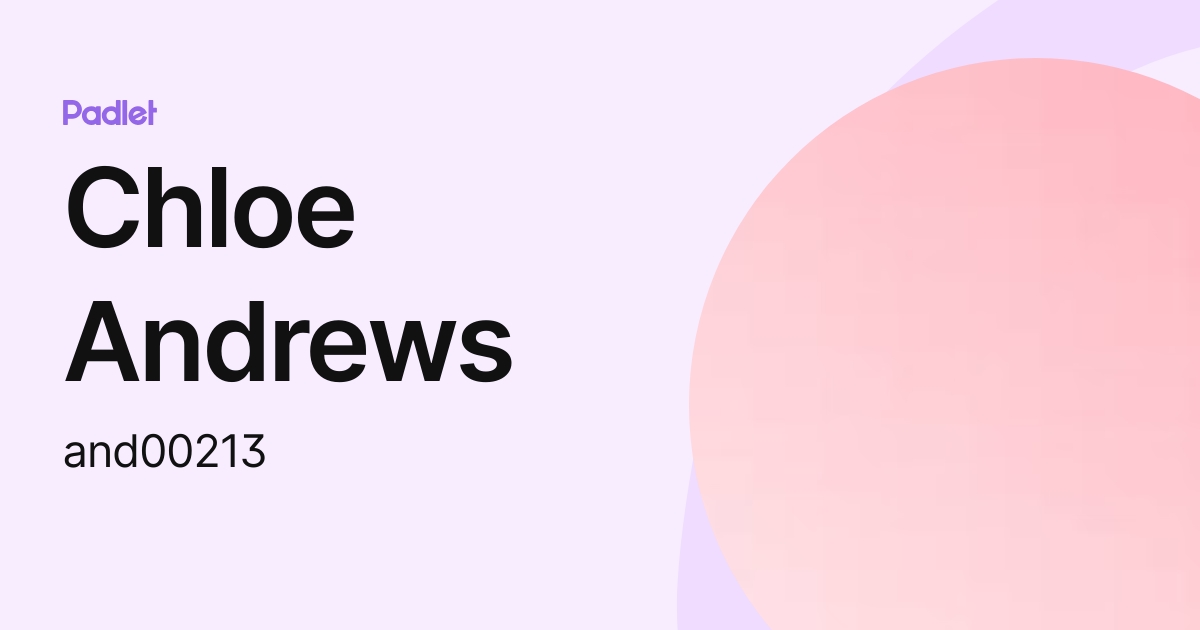 Chloe Andrews (and00213) profile | Padlet