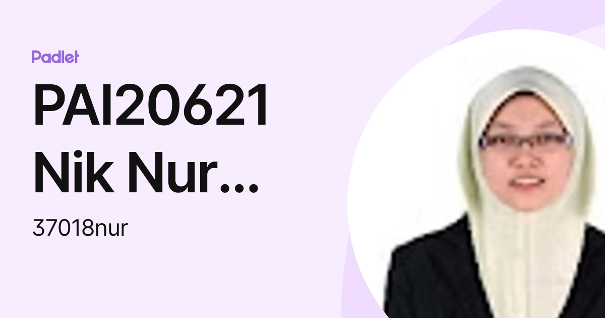 PAI20621 Nik Nur 'Amirah Binti Amran (37018nur) profile | Padlet