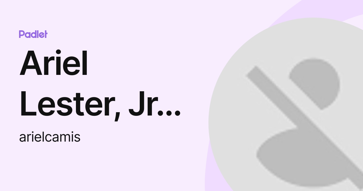 Ariel Lester, Jr. Am-is (arielcamis) profile | Padlet