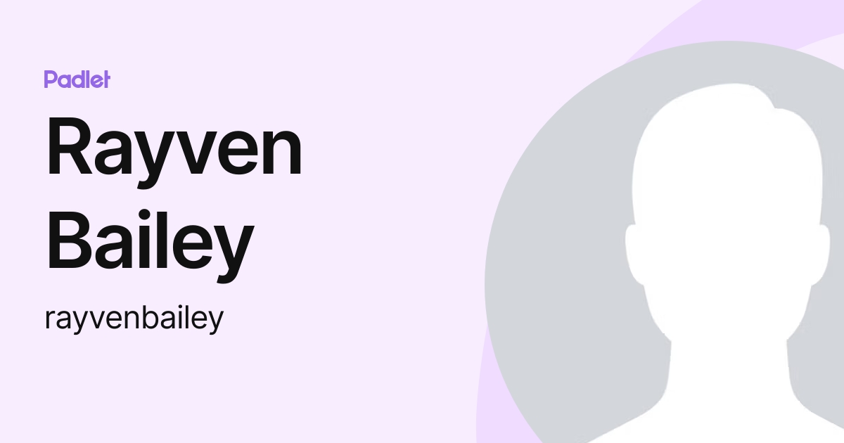 Rayven Bailey (rayvenbailey) profile | Padlet