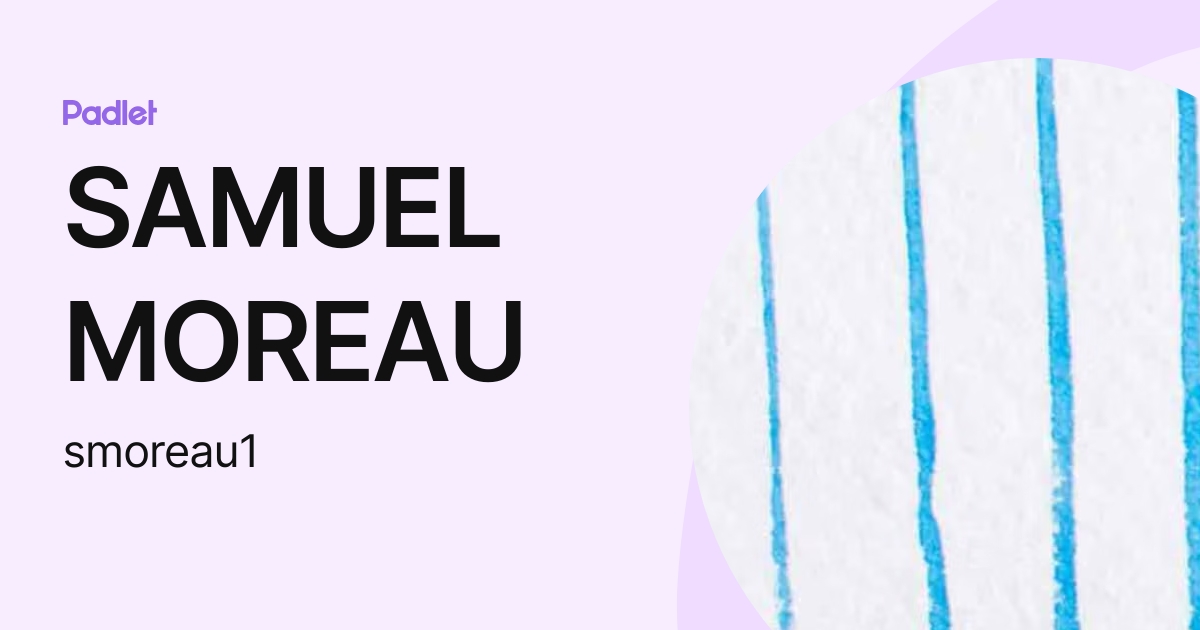 SAMUEL MOREAU (smoreau1) profile | Padlet