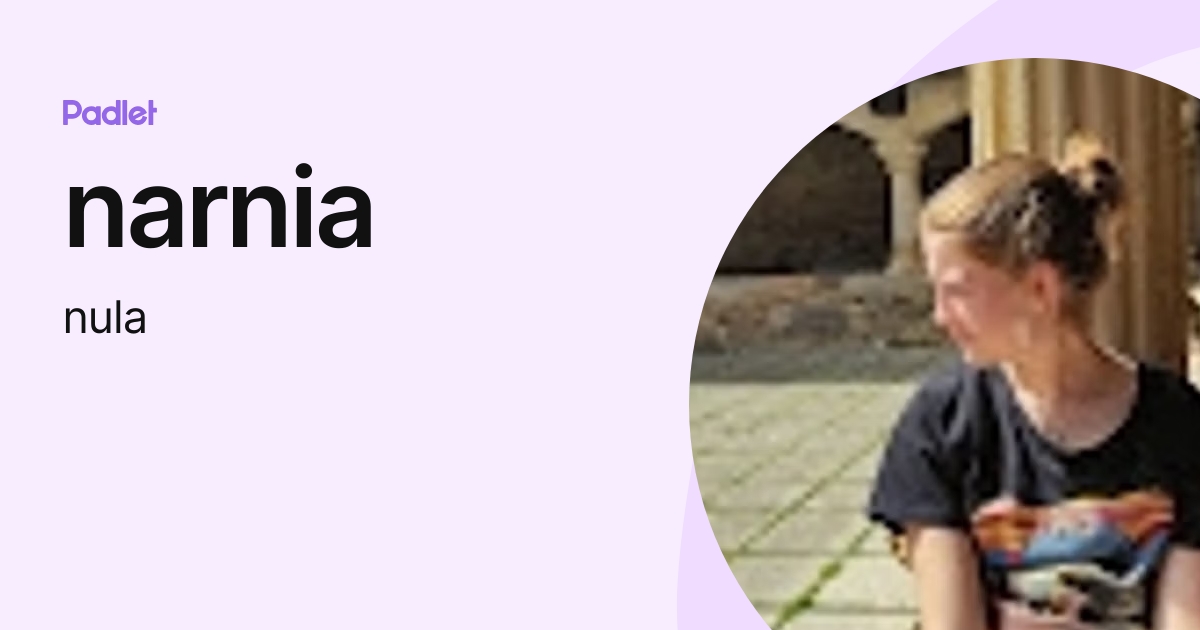 narnia (nula) profile | Padlet