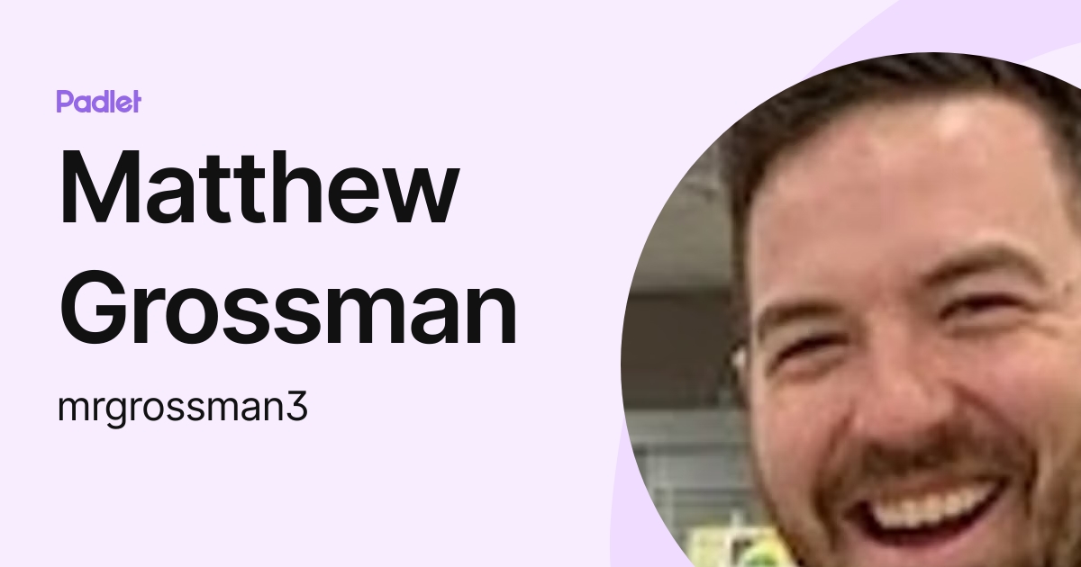 Matthew Grossman (mrgrossman3) profile | Padlet