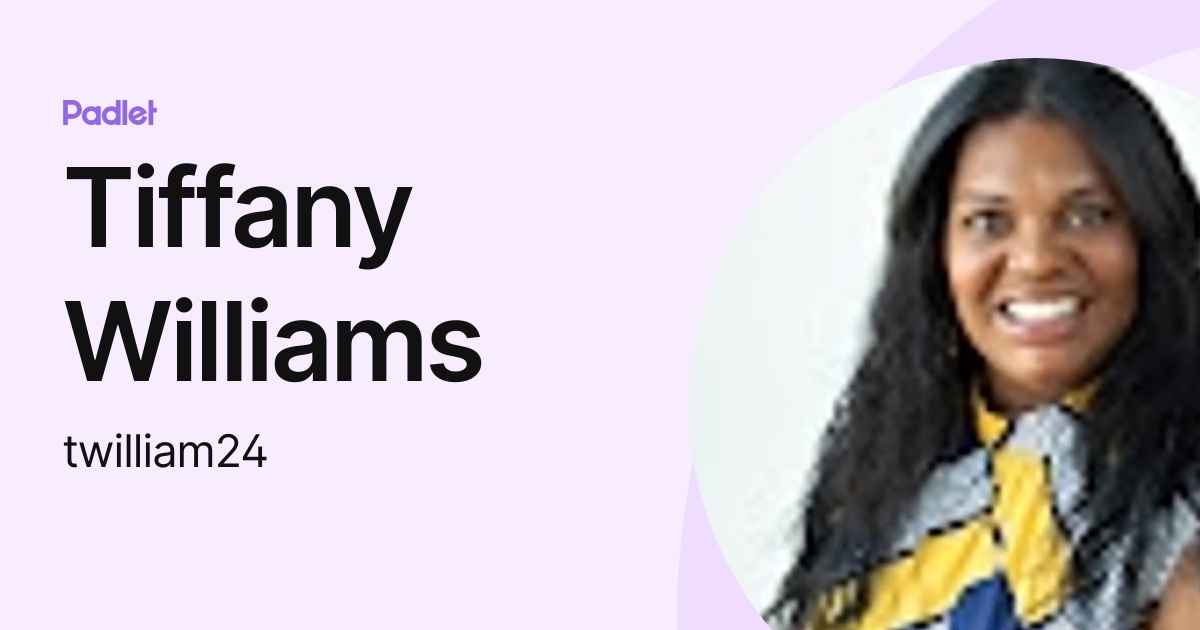 Tiffany Williams (twilliam24) profile | Padlet