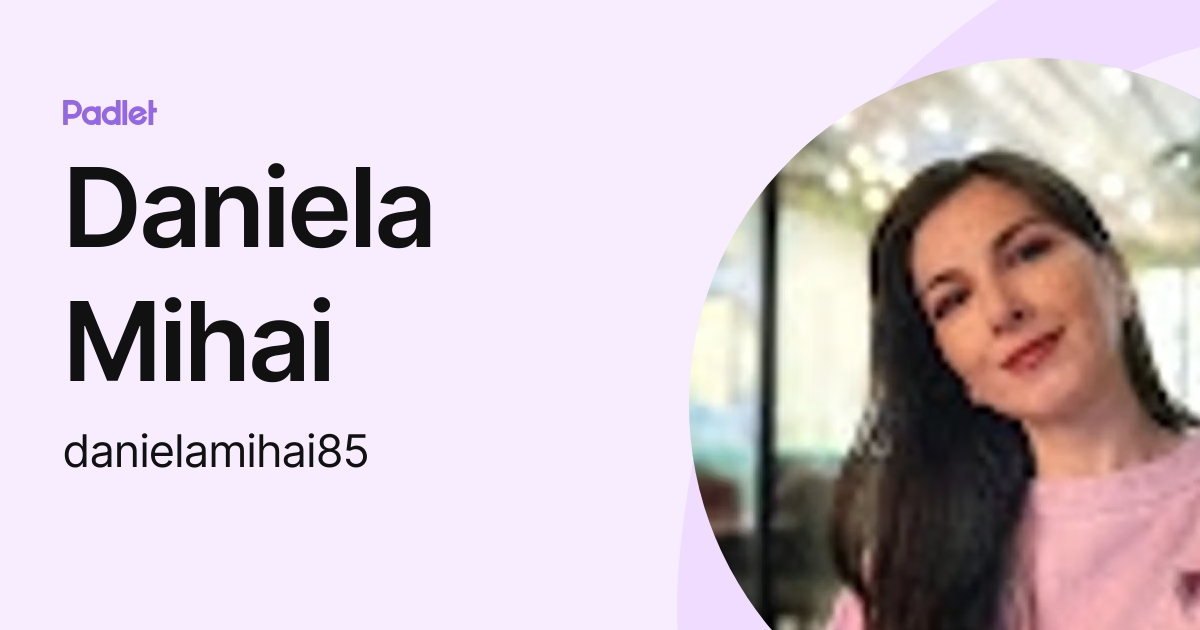 Daniela Mihai (danielamihai85) profile | Padlet