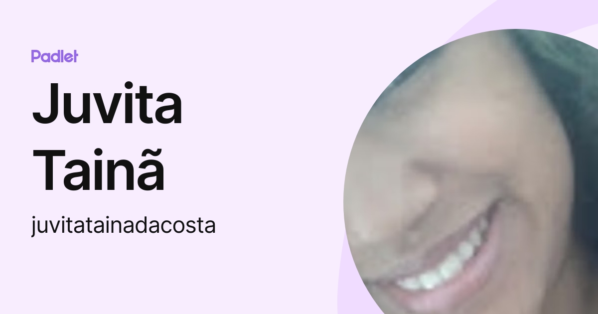 Juvita Tainã (juvitatainadacosta) profile | Padlet