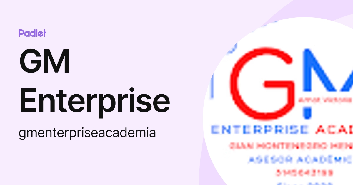 GM Enterprise (gmenterpriseacademia) profile | Padlet