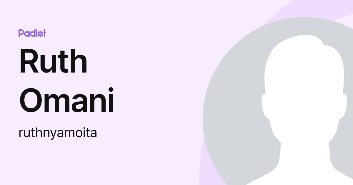 Ruth Omani (ruthnyamoita) profile | Padlet