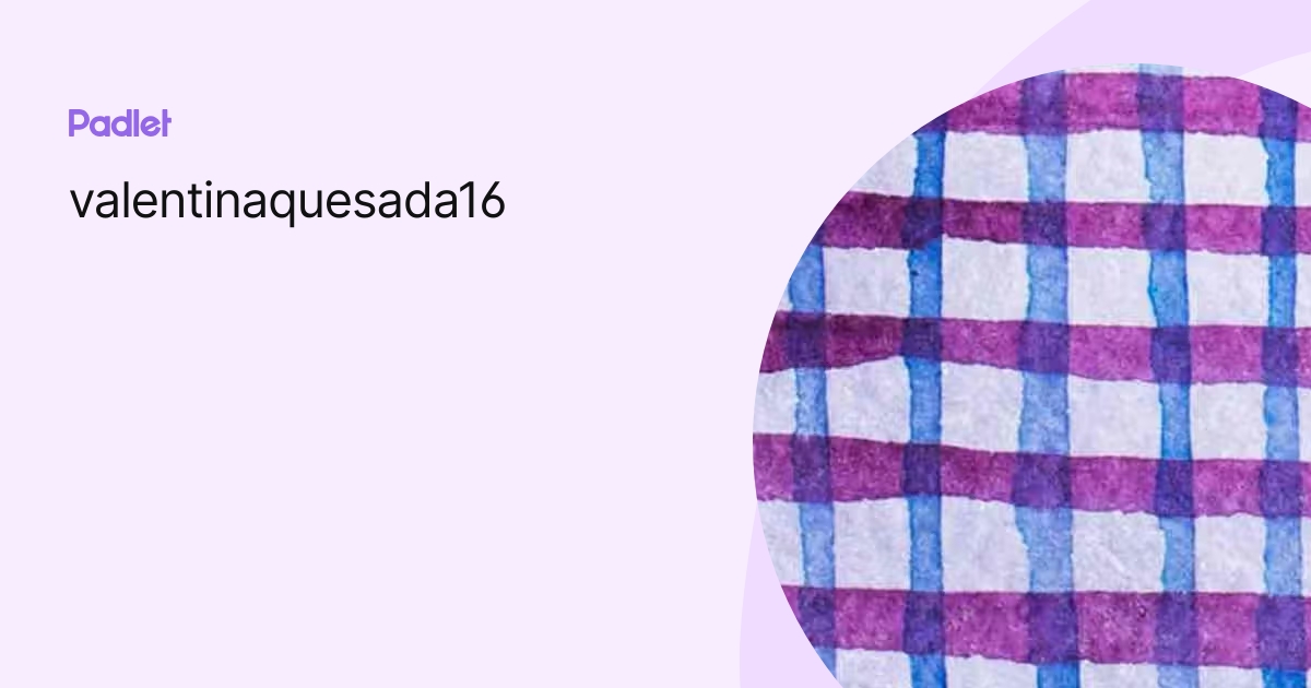 valentinaquesada16 profile | Padlet