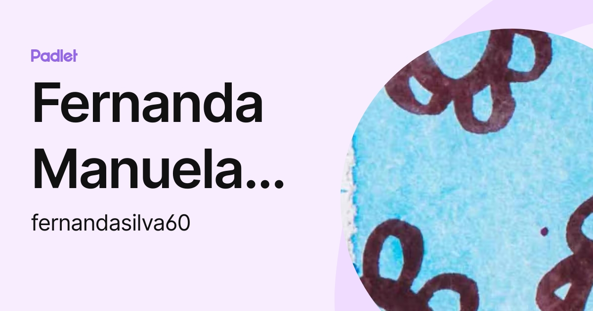 Fernanda Manuela Valente da Silva (fernandasilva60) profile | Padlet