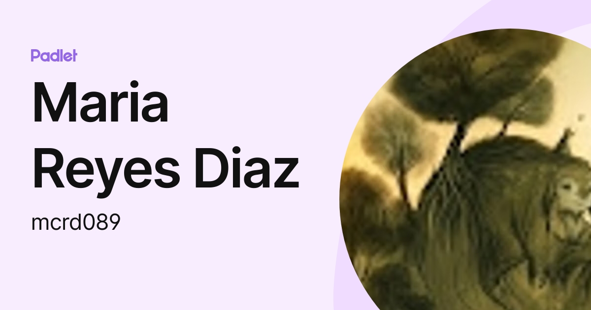 Maria Reyes Diaz (mcrd089) profile | Padlet
