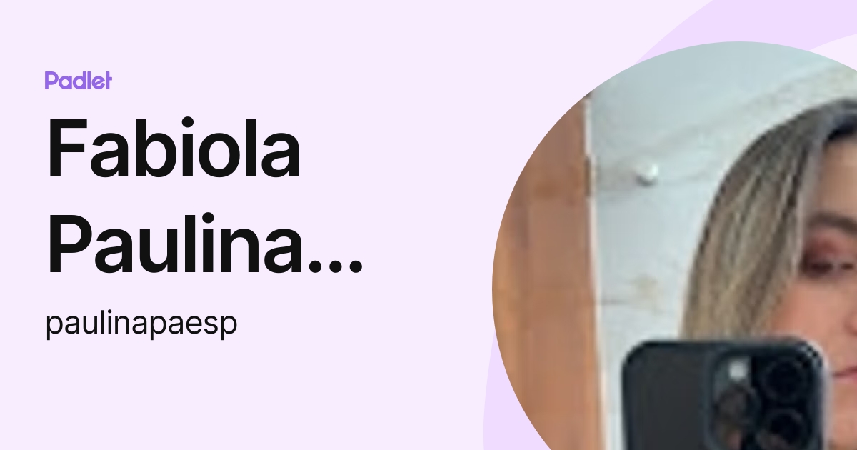 Fabiola Paulina Paredes Esparza (paulinapaesp) profile | Padlet