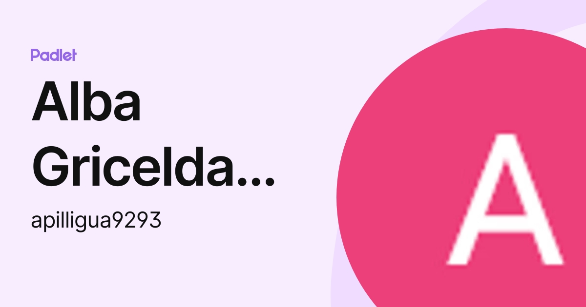 Alba Gricelda Pilligua Rosado (apilligua9293) profile | Padlet