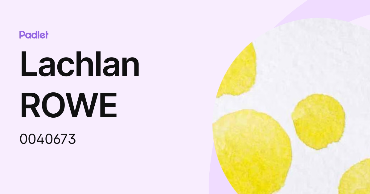 Lachlan ROWE (0040673) profile | Padlet