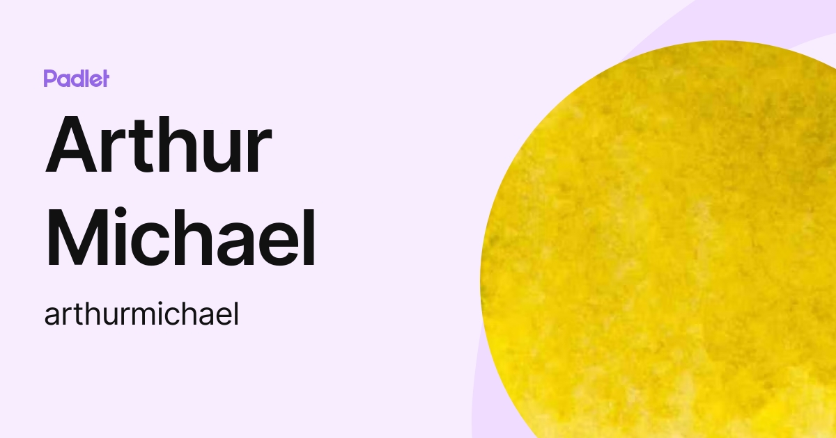 Arthur Michael (arthurmichael) profile | Padlet