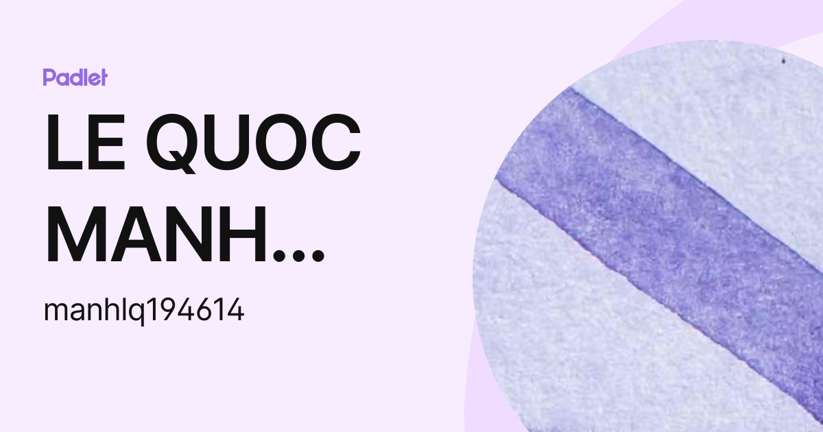 LE QUOC MANH 20194614 (manhlq194614) profile | Padlet