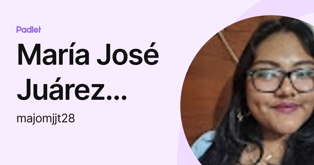 María José Juárez Ticona (majomjjt28) profile | Padlet