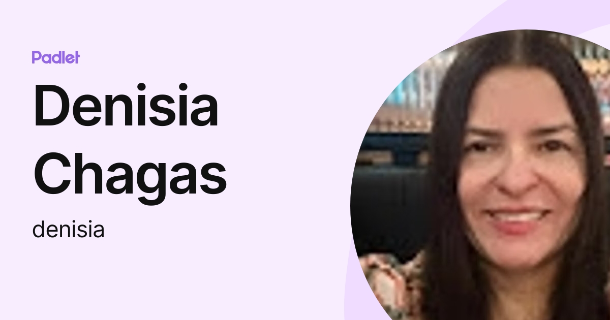 Denisia Chagas (denisia) profile | Padlet