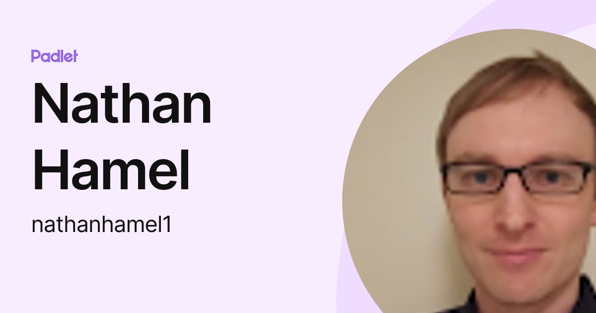 Nathan Hamel (nathanhamel1) profile | Padlet