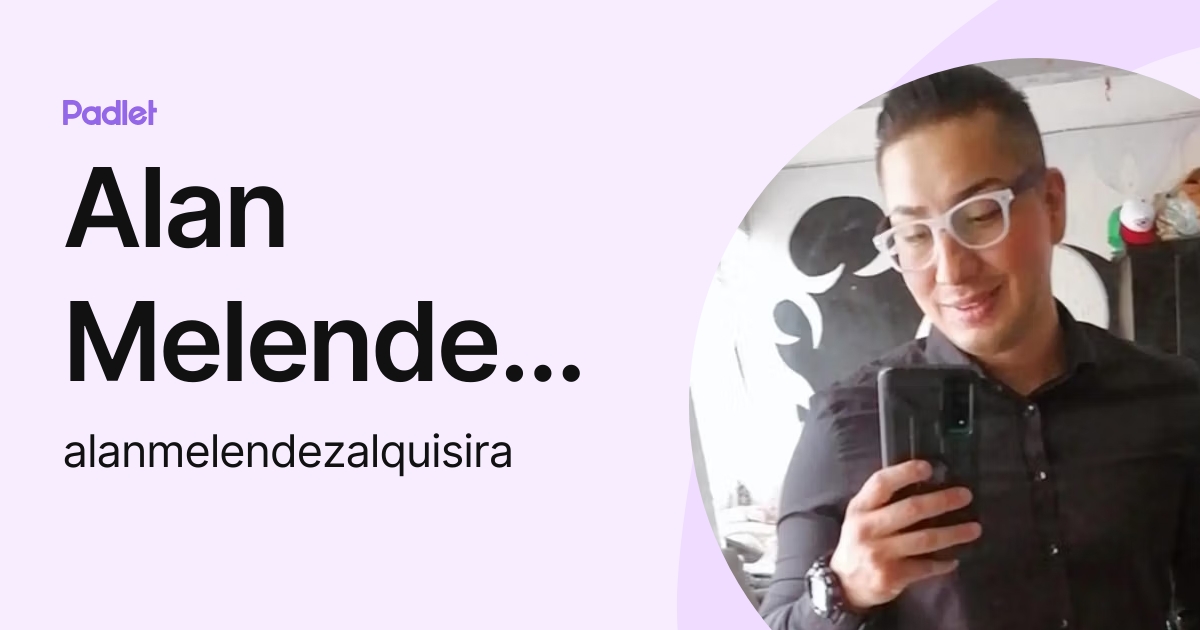 Alan Melendez Alquisira (alanmelendezalquisira) profile | Padlet