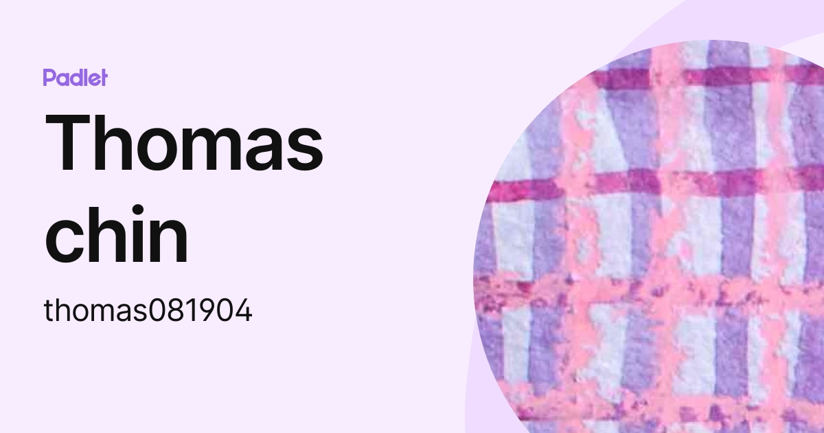 Thomas chin (thomas081904) profile | Padlet