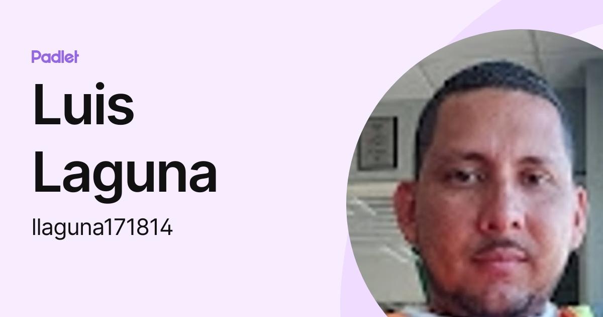Luis Laguna (llaguna171814) profile | Padlet