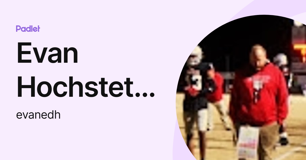 Evan Hochstetler (evanedh) profile | Padlet