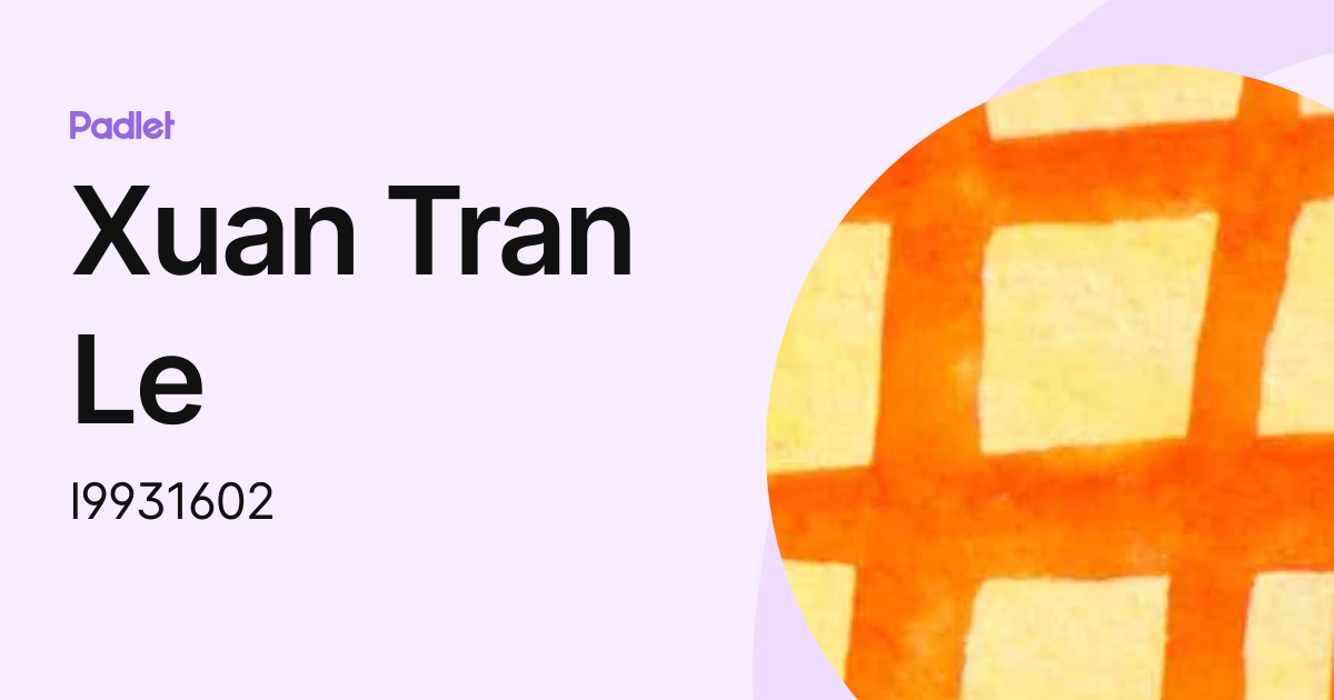 Xuan Tran Le (l9931602) profile | Padlet