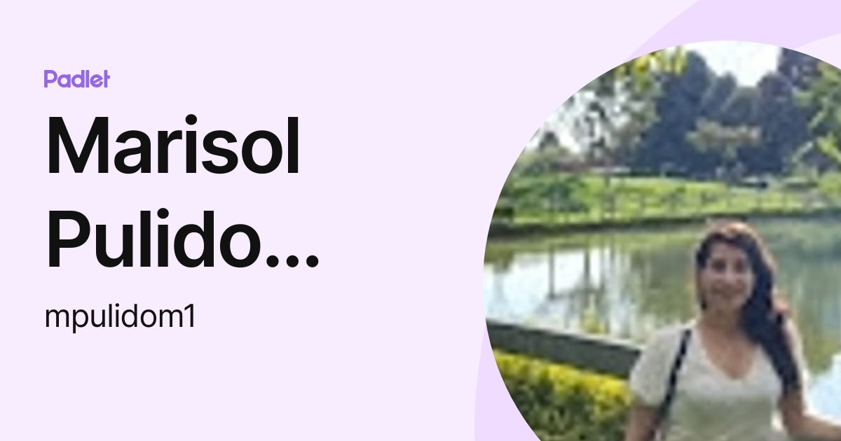 Marisol Pulido Marciales (mpulidom1) profile | Padlet