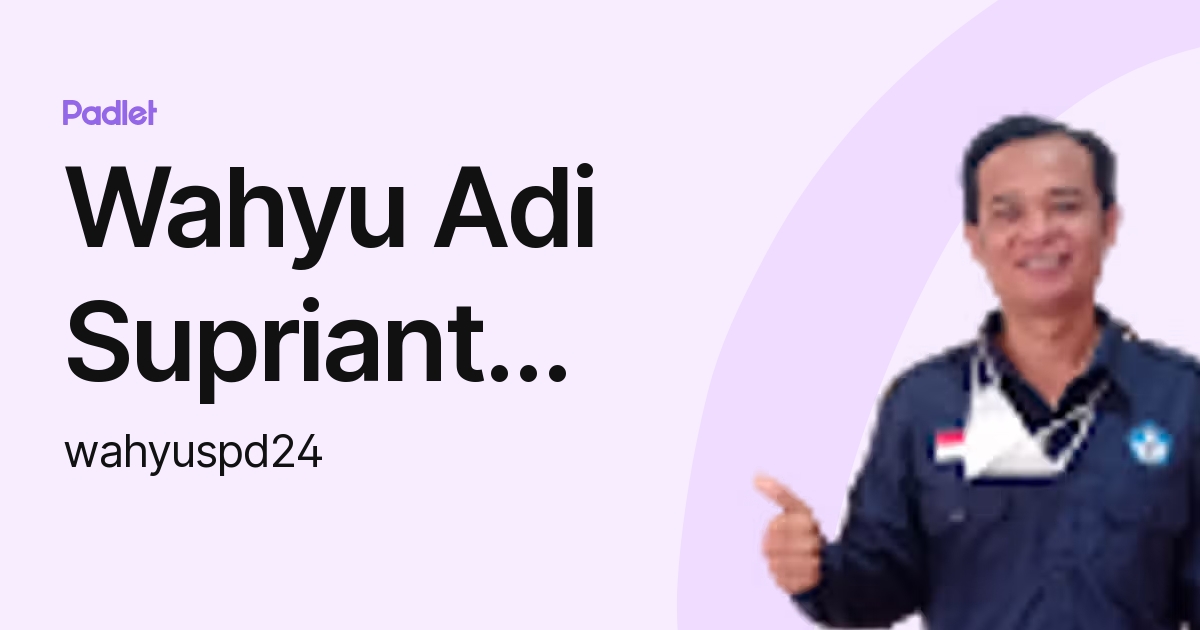 Wahyu Adi Suprianto, S.pd (wahyuspd24) profile | Padlet