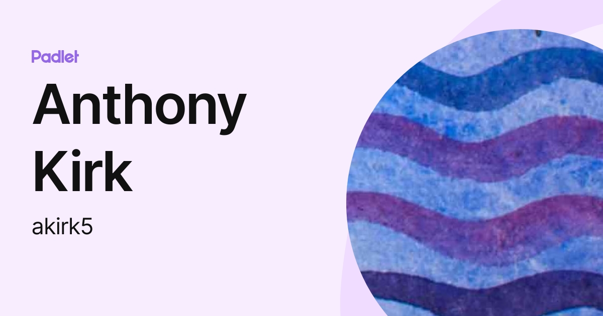 Anthony Kirk (akirk5) profile | Padlet