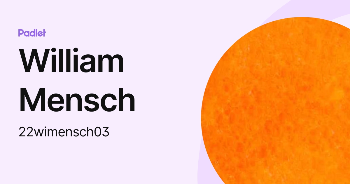 William Mensch (22wimensch03) profile | Padlet