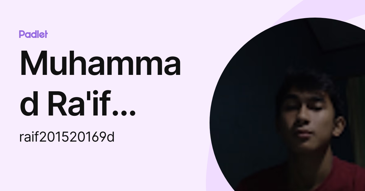 Muhammad Ra'if Syaban (raif201520169d) profile | Padlet
