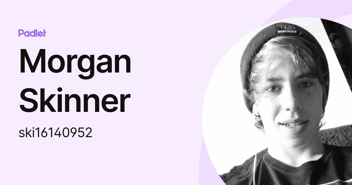 Morgan Skinner (ski16140952) profile | Padlet
