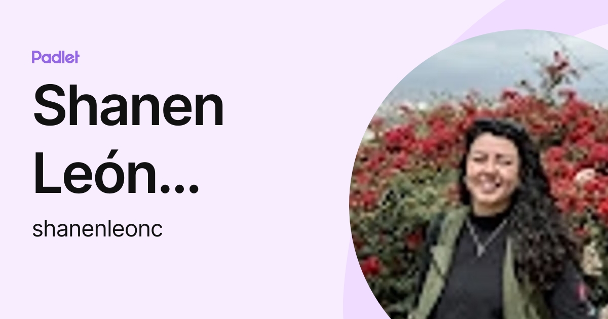 Shanen León Caballero (shanenleonc) profile | Padlet