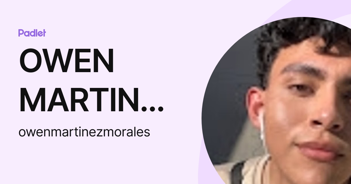 OWEN MARTINEZ MORALES (owenmartinezmorales) profile | Padlet