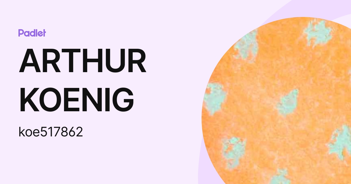 ARTHUR KOENIG (koe517862) profile | Padlet