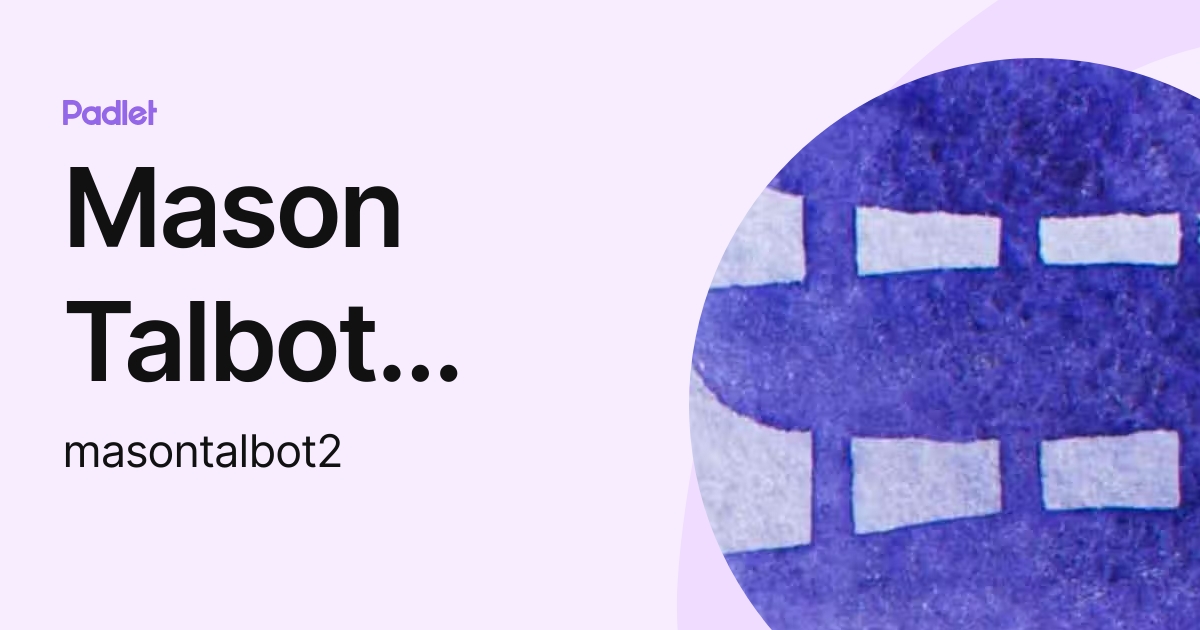 Mason Talbot (student) (masontalbot2) profile | Padlet