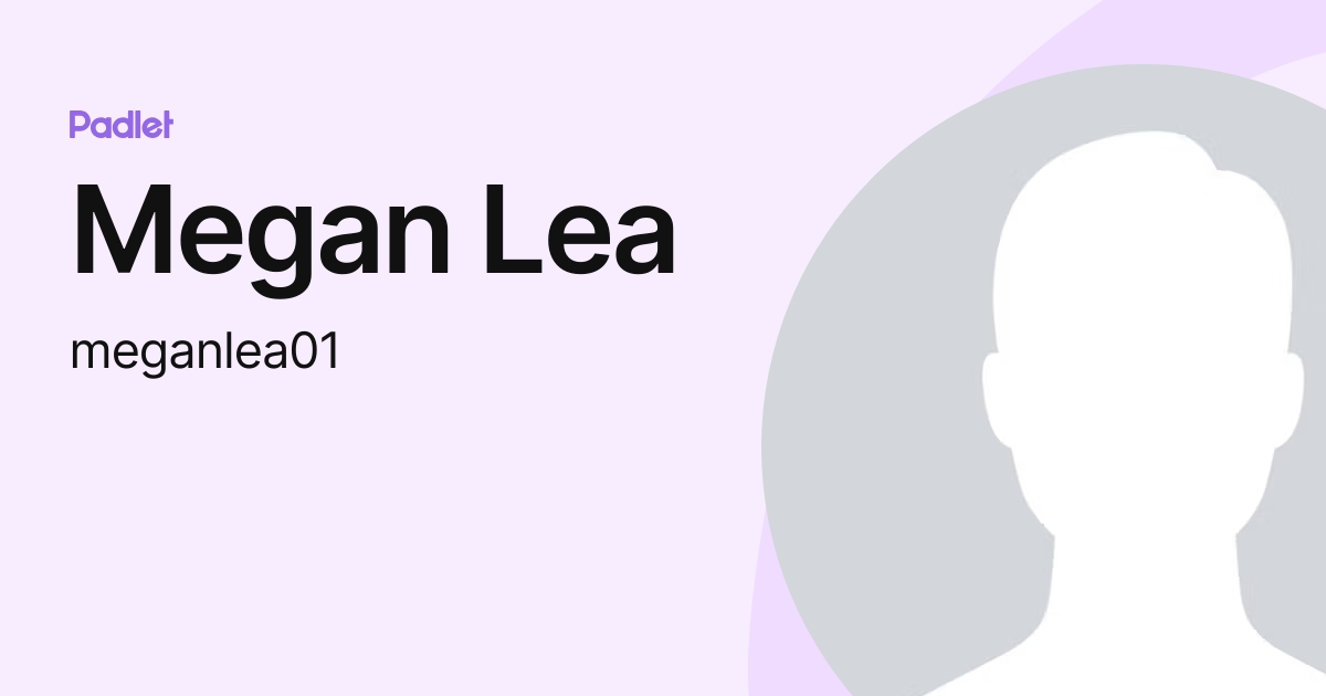 Megan Lea (meganlea01) profile | Padlet