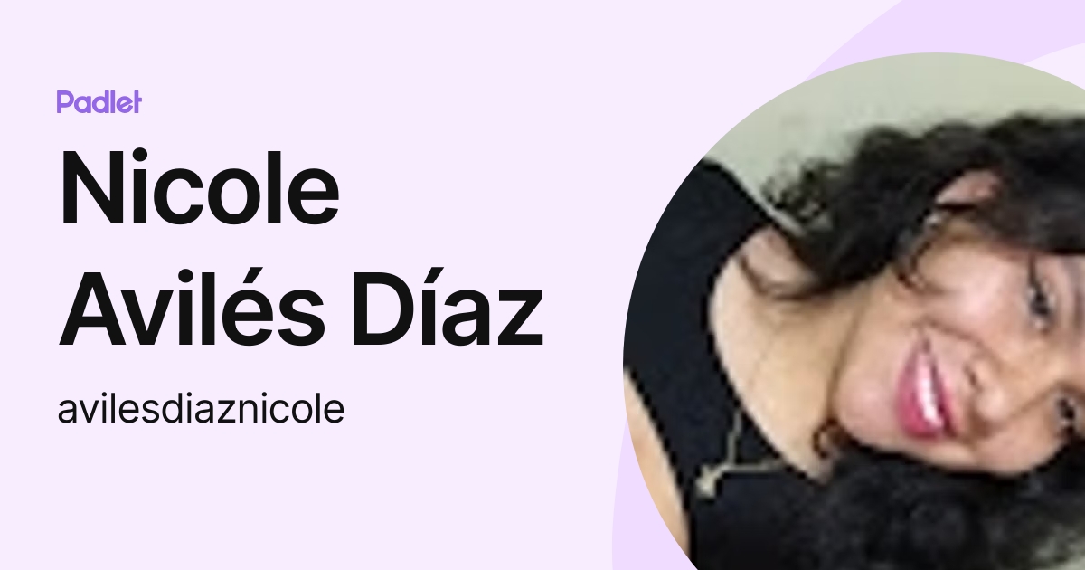 Nicole Avilés Díaz (avilesdiaznicole) profile | Padlet