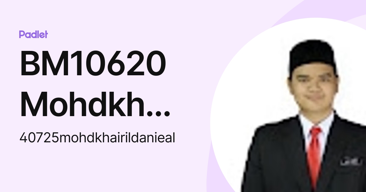 BM10620 Mohdkhairildanieal Bin Justin (40725mohdkhairildanieal) profile | Padlet