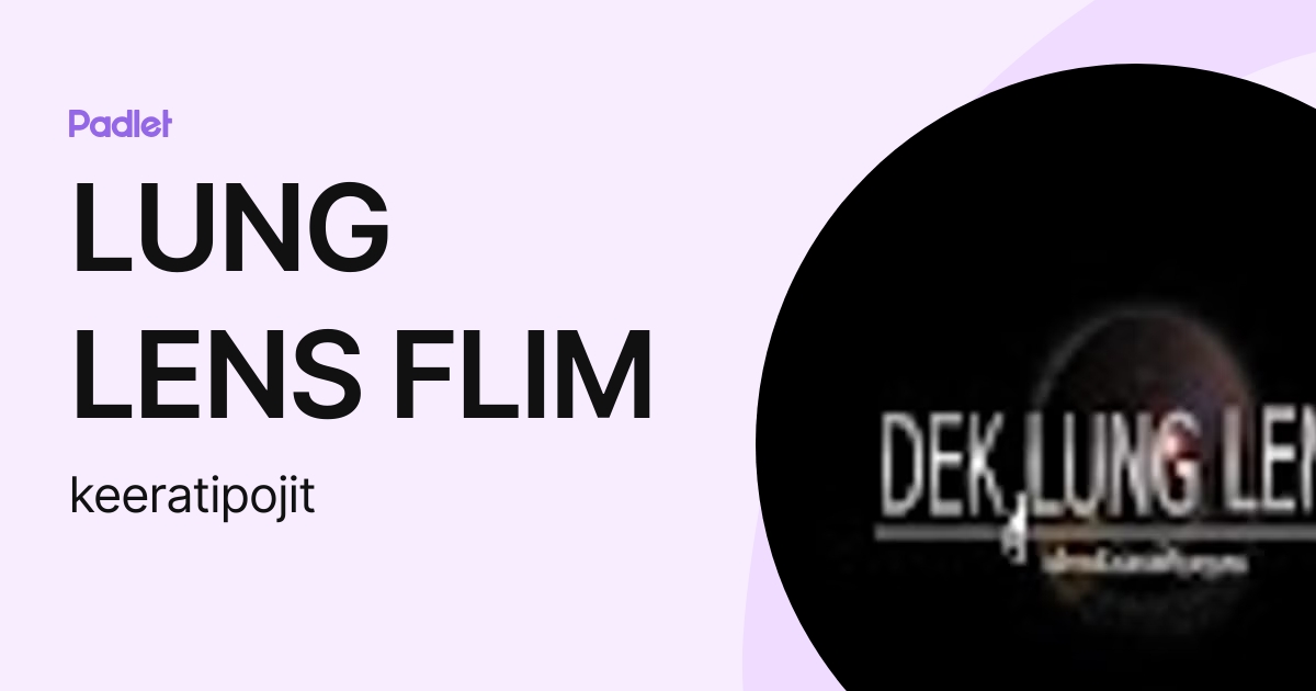 LUNG LENS FLIM (keeratipojit) profile | Padlet