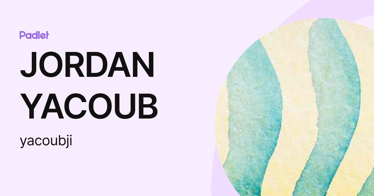 JORDAN YACOUB (yacoubji) profile | Padlet