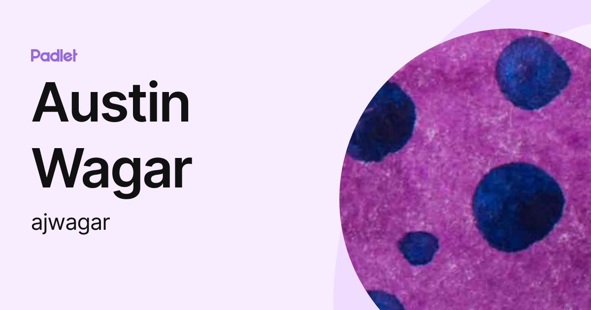 Austin Wagar (ajwagar) profile | Padlet