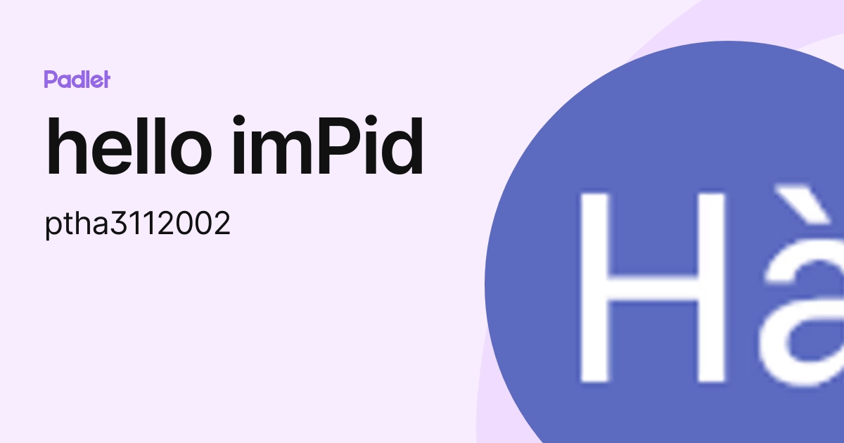 hello imPid (ptha3112002) profile | Padlet