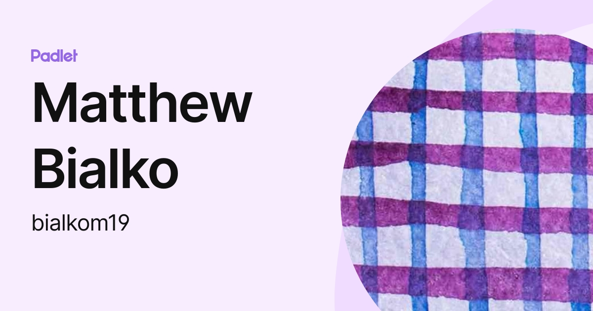 Matthew Bialko (bialkom19) profile | Padlet