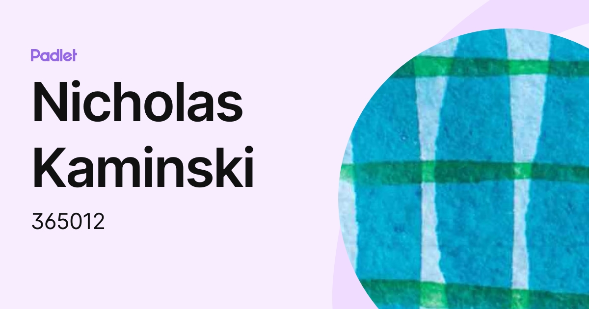 Nicholas Kaminski (365012) profile | Padlet