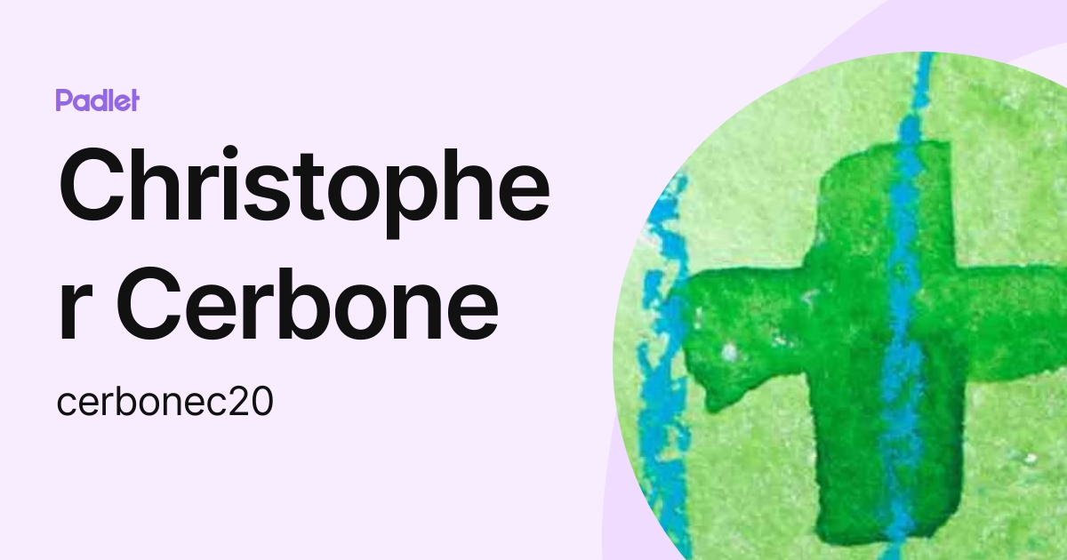 Christopher Cerbone (cerbonec20) profile | Padlet