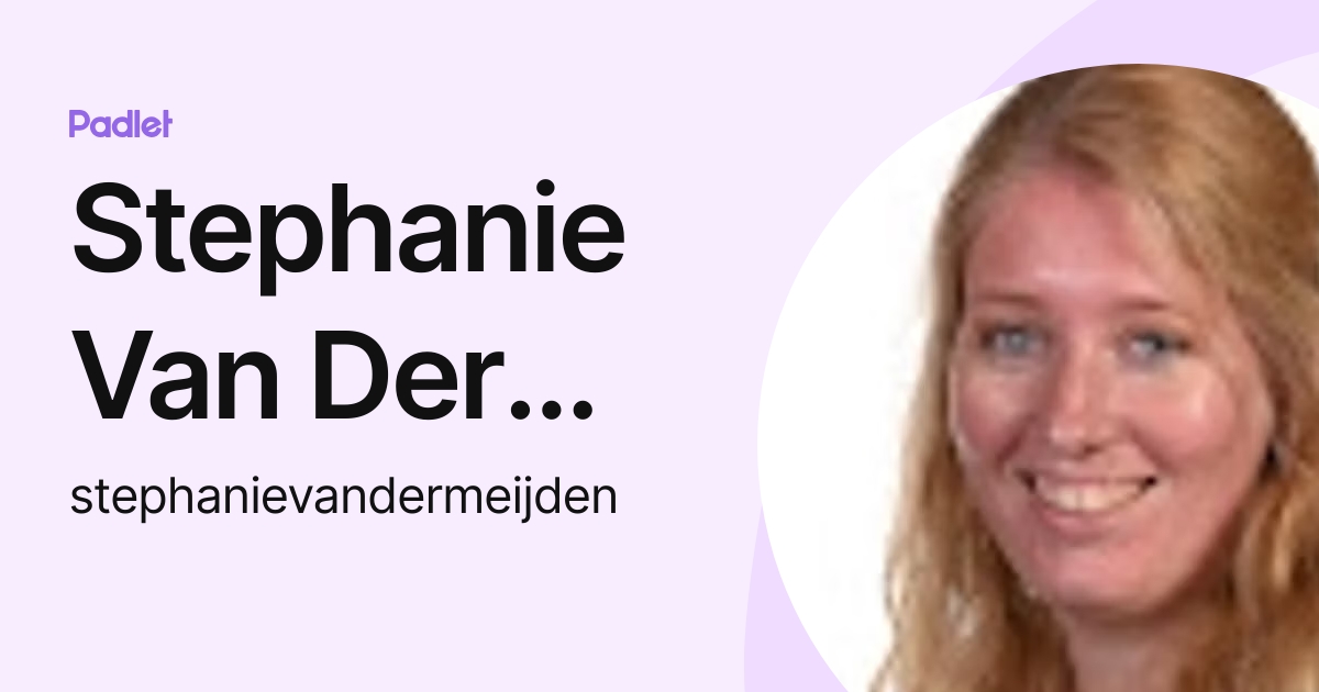 Stephanie Van Der Meijden (stephanievandermeijden) profile | Padlet