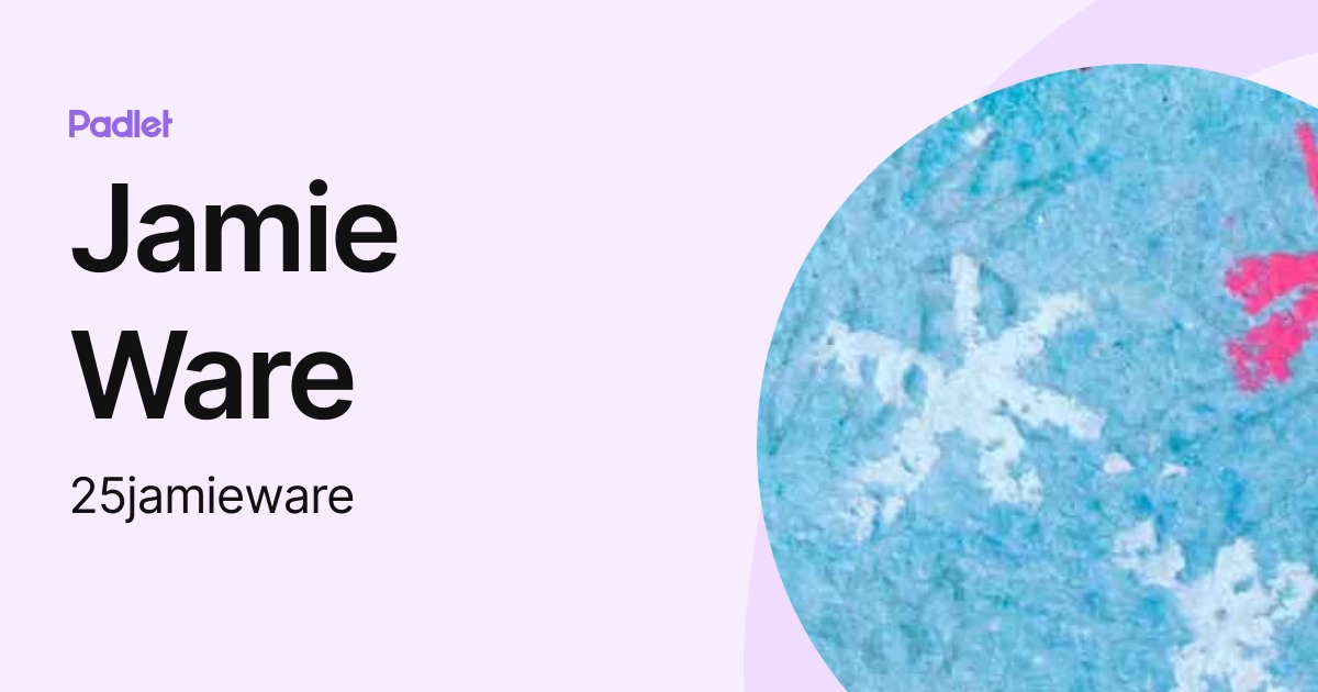 Jamie Ware (25jamieware) profile | Padlet
